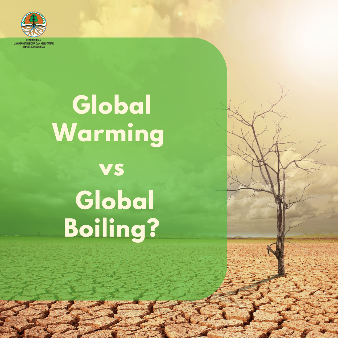 Global Warming vs Global Boiling? – Kanal Komunikasi